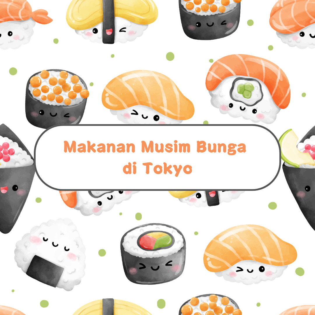 Makanan Musim Bunga di Tokyo | JomJapan