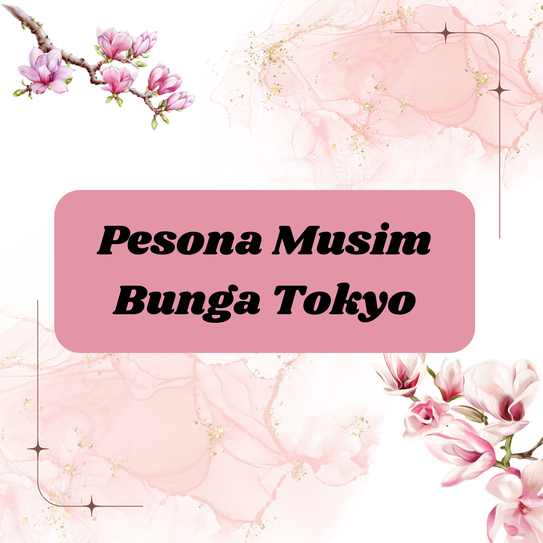 Pesona Musim Bunga Tokyo : Tempat Terindah untuk Saksikan Sakura Mekar ...