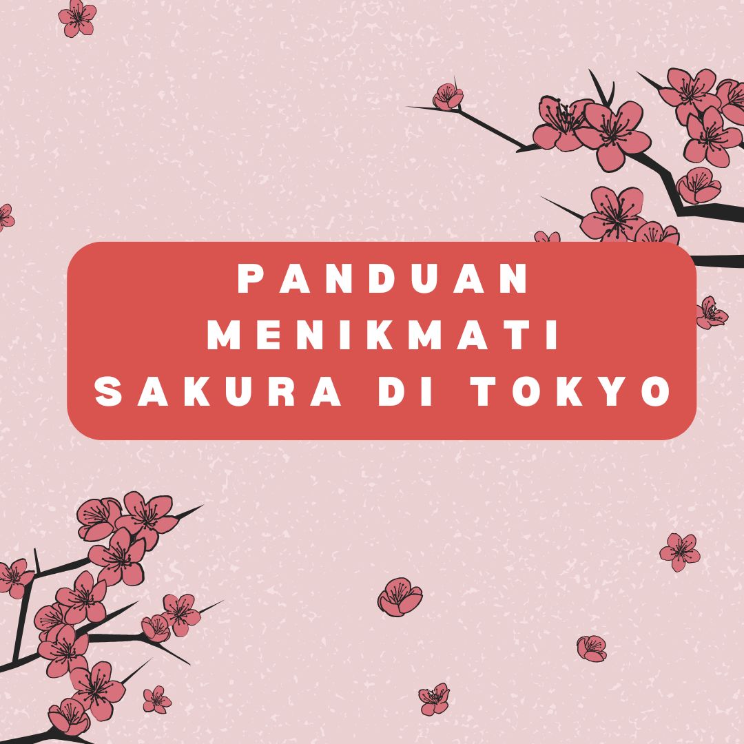Tokyo Musim Bunga: Panduan Menikmati Sakura dan Aktiviti Luar Biasa ...